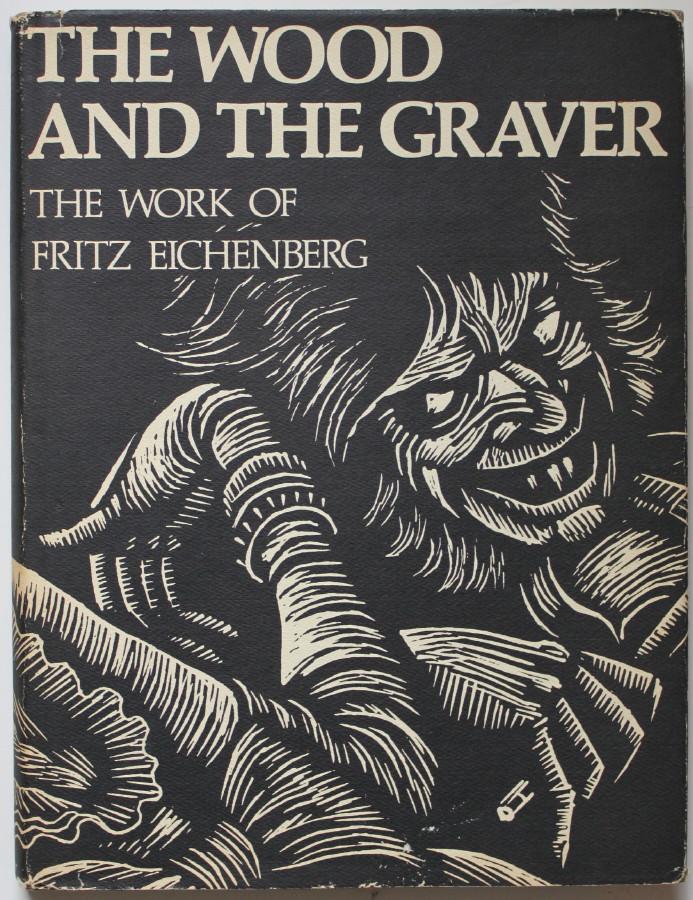 The Wood and the Graver: The Work of Fritz Eichenberg by Eichenberg ...