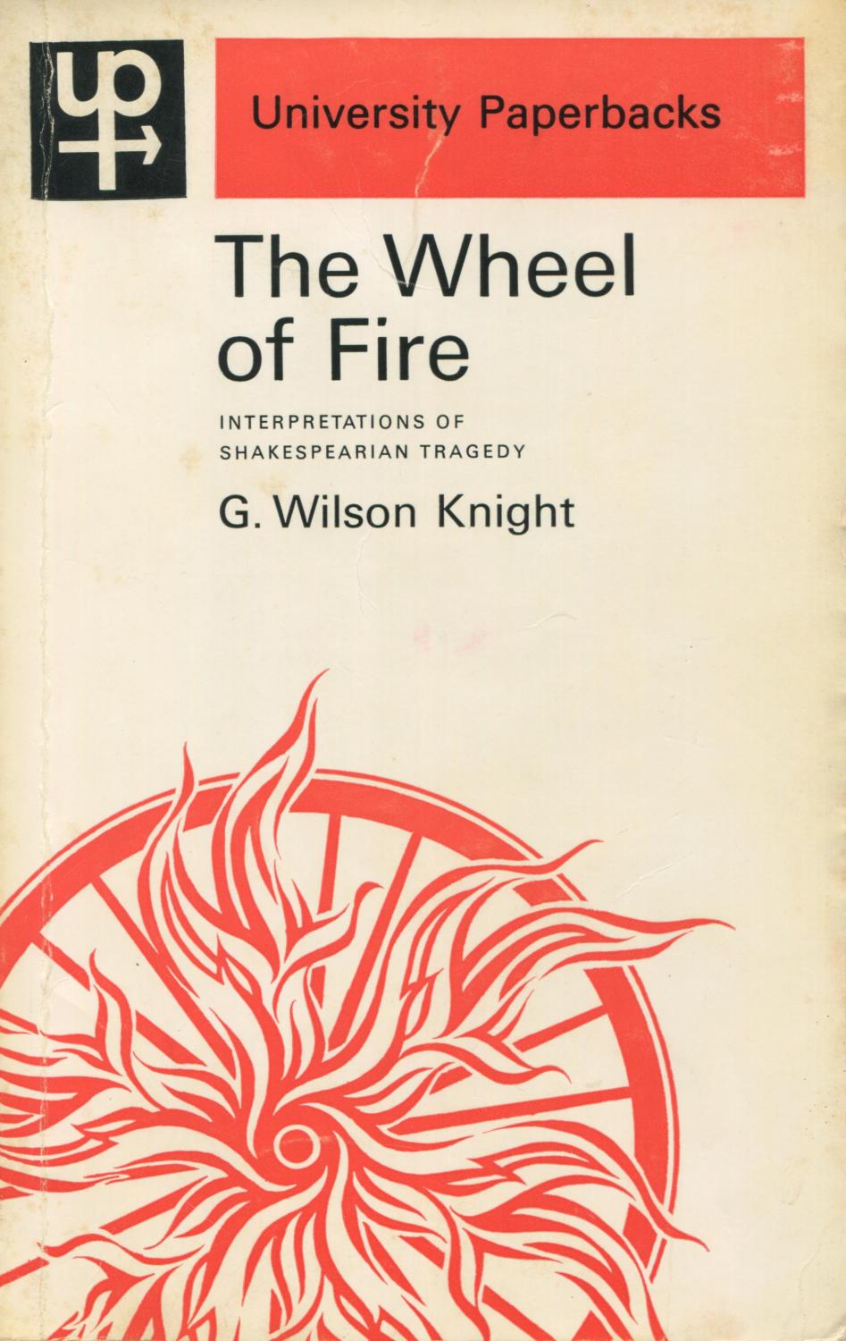 The Wheel Of Fire: Interpretations Of Shakespearean Tragedies by Knight ...