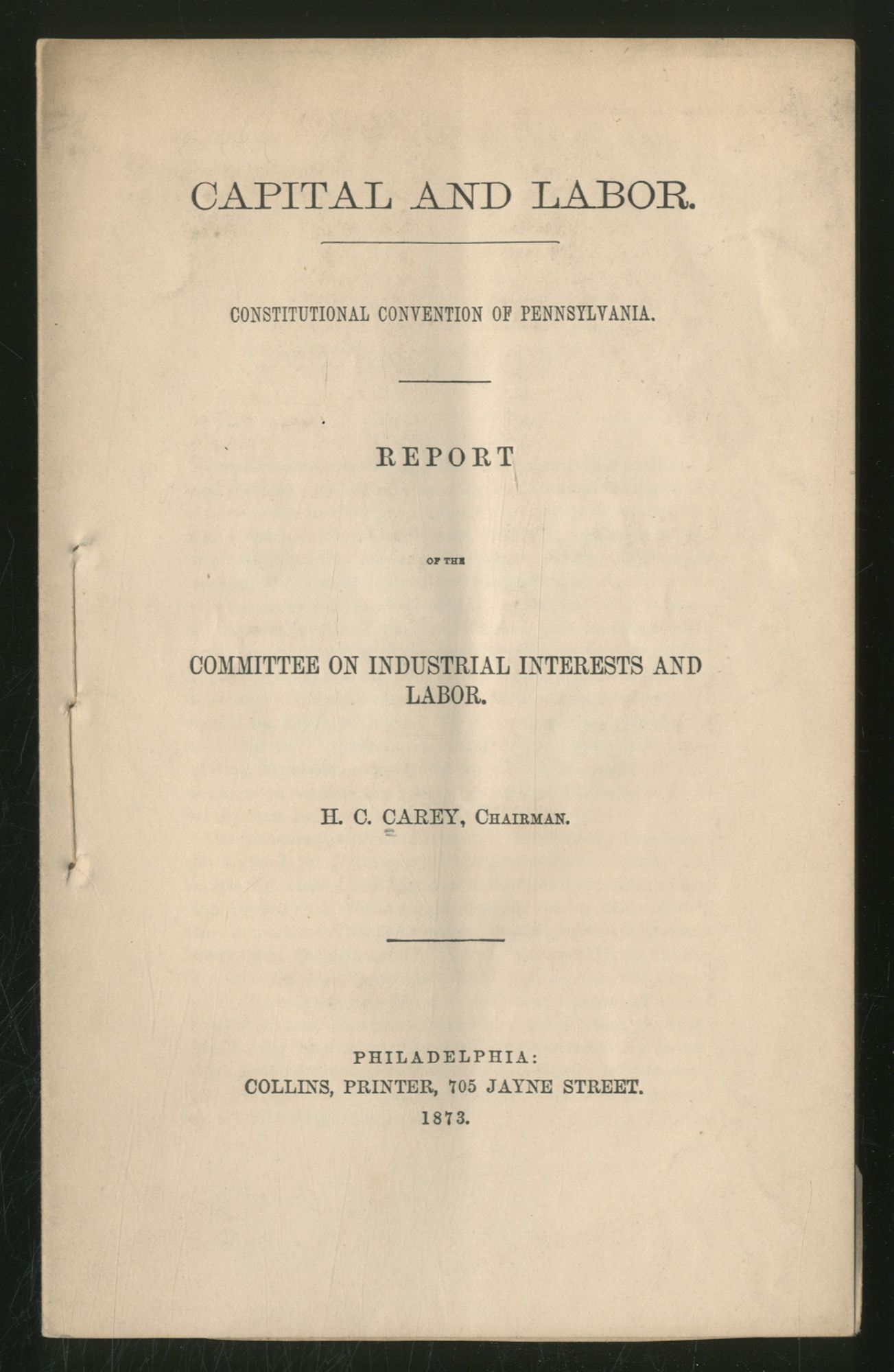 Capital and Labor. Constitutional Convention of Pennsylvania. Report of ...