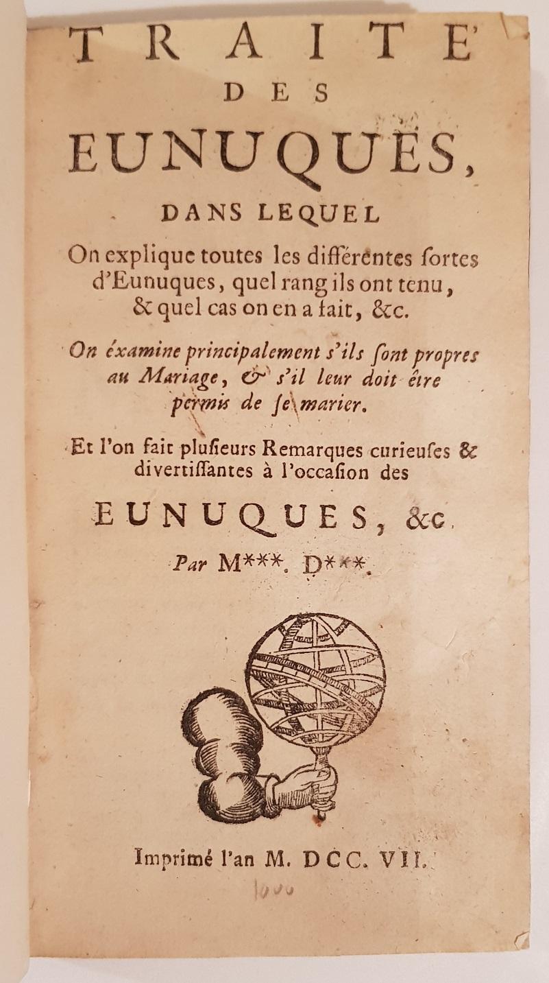 Traitè des Eunuques dans lequel on explique toutes les differents ...