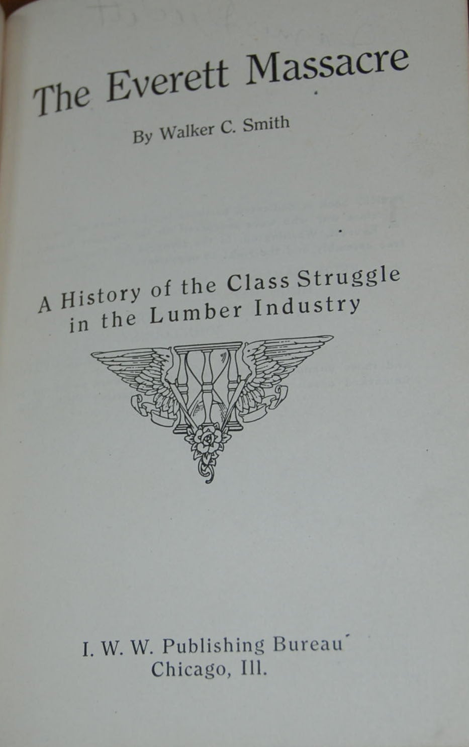 The Everett massacre; a history of the class struggle in the lumber ...
