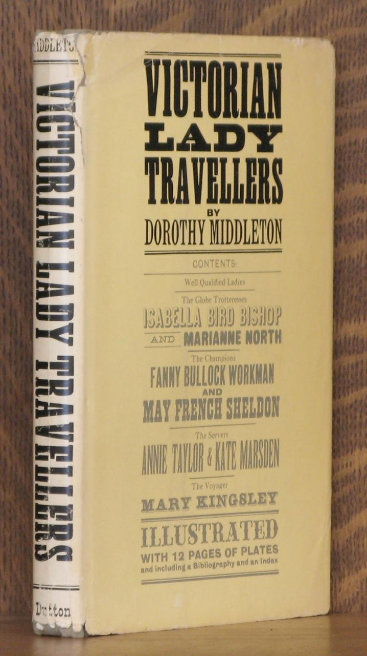 VICTORIAN LADY TRAVELLERS by Dorothy Middleton: Very Good + Hardcover ...