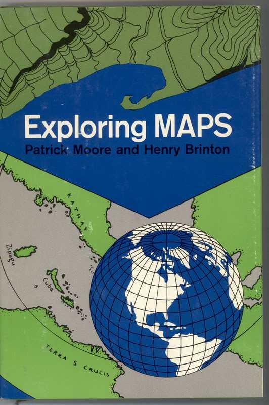EXPLORING MAPS by Moore, Patrick and Brinton, Henry, Illustrated by ...