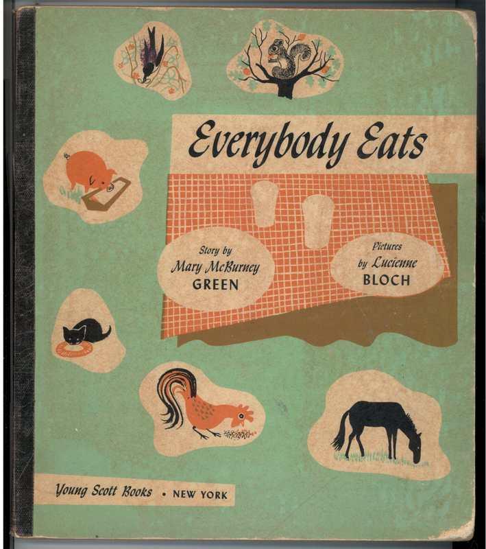 EVERYBODY EATS by Green, Mary McBurney, Illustrated by Lucienne Bloch ...