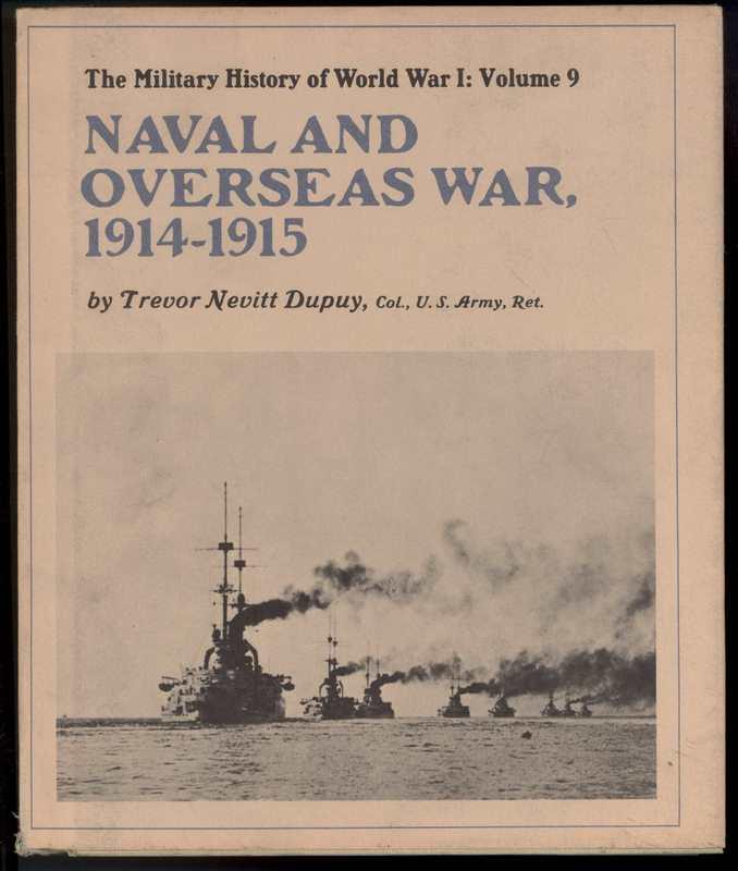 MILITARY HISTORY OF WORLD WAR I Volume 9 NAVAL AND OVERSEAS WAR, 1914 ...