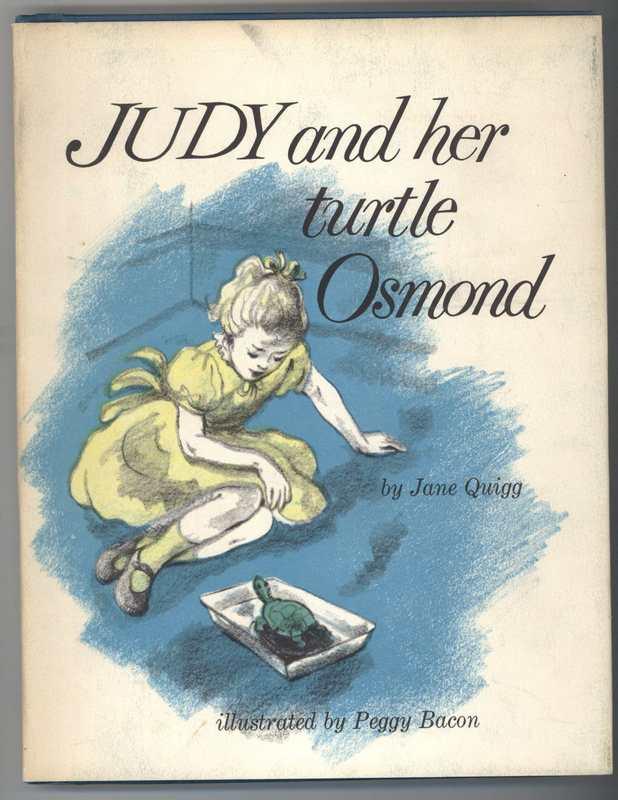 JUDY AND HER TURTLE OSMOND by Quigg, Jane, Illustrated by Peggy Bacon ...