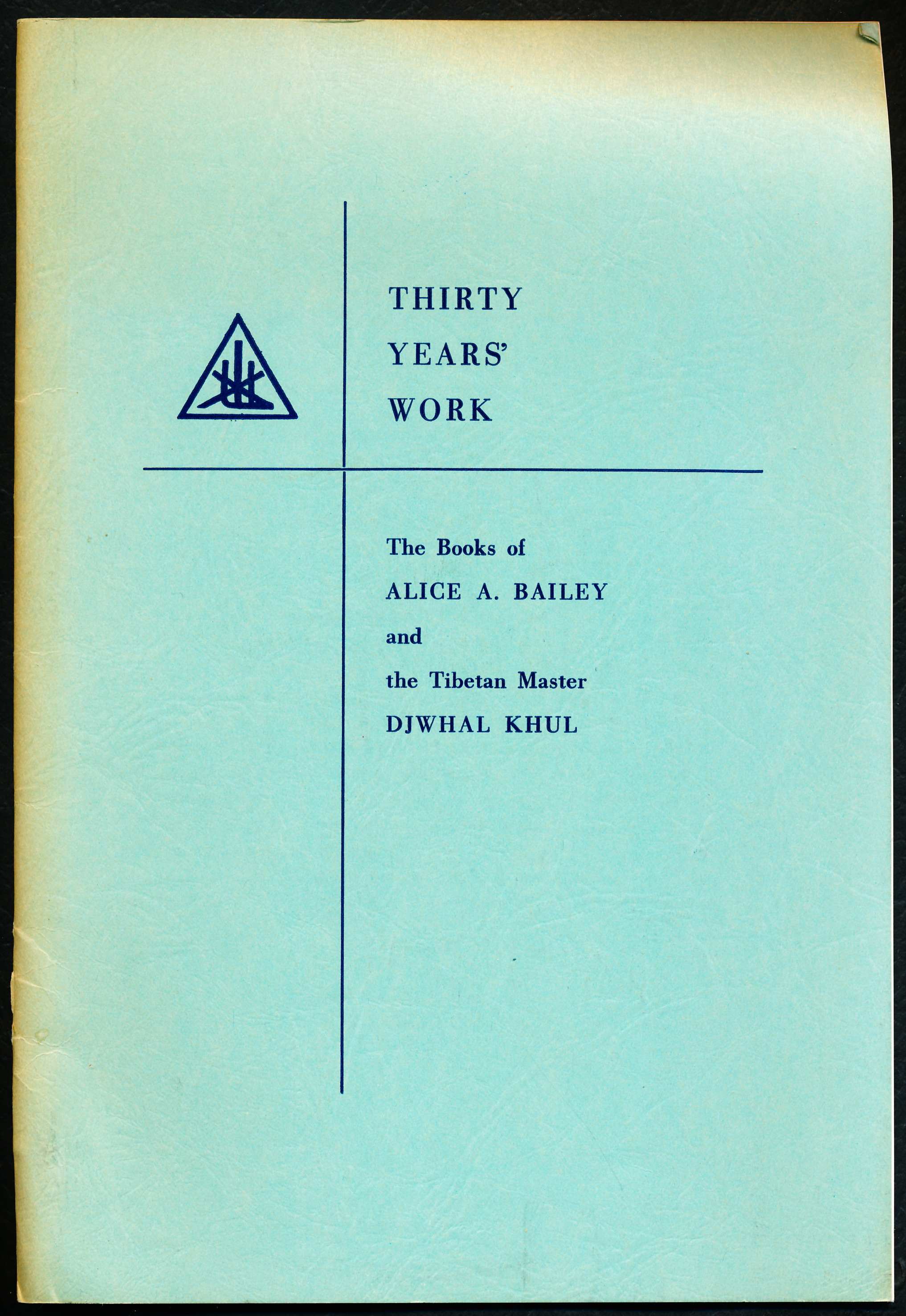THIRTY YEARS' WORK. The Books of Alice A. Bailey and the Tibetan Master ...