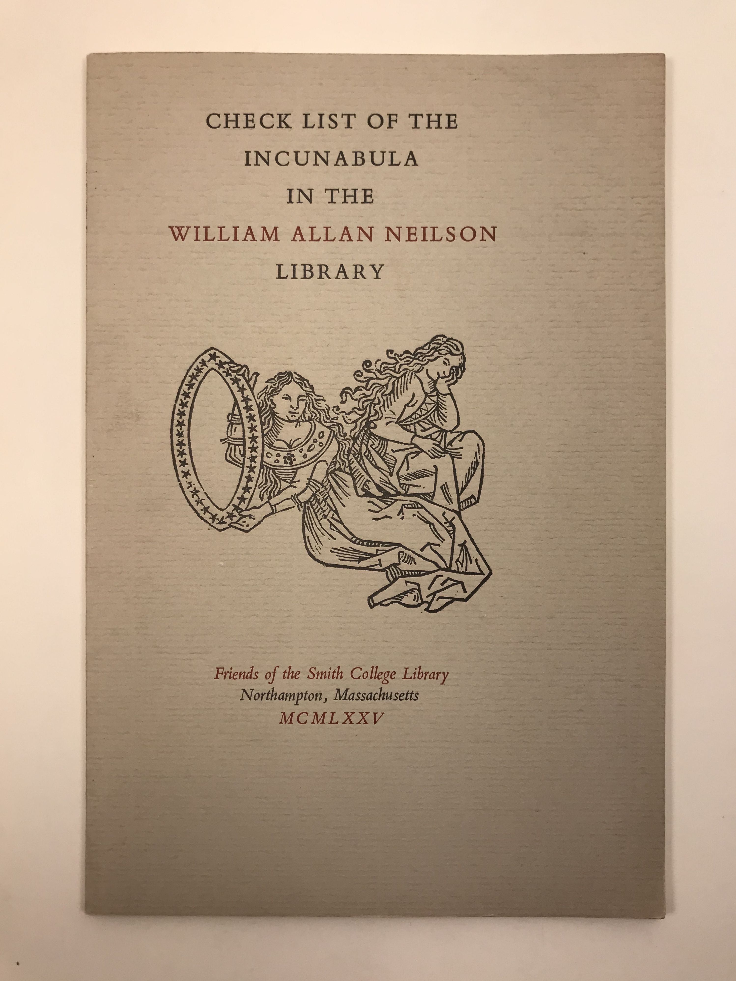 Check List of the Incunabula in the William Allan Neilson Library: Fine ...