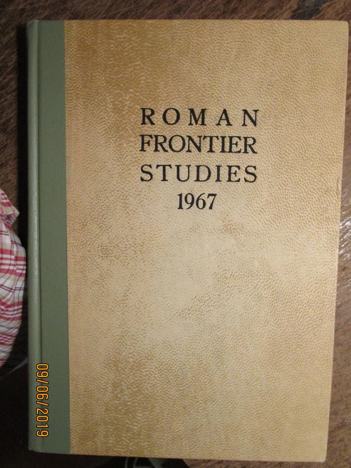Roman Frontier Studies, 1967: The Proceedings of the 7th International ...