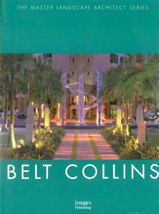 BELT COLLINS (The Master Landscape Architect Series ) by Belt Collins ...