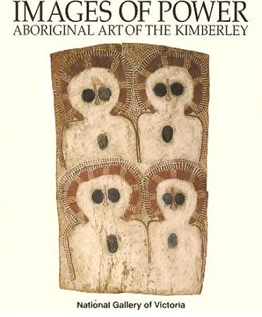 IMAGES OF POWER : Aboriginal Art of the Kimberley by Ryan, Judith with ...