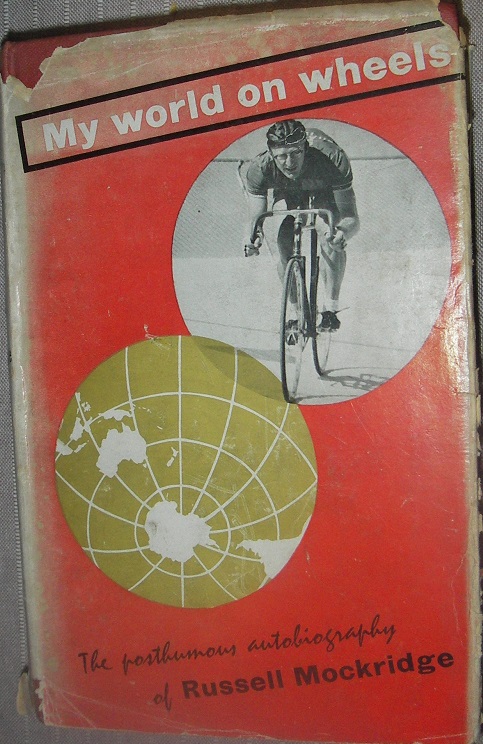 My World on Wheels - The Posthumous Autobiography of Russell Mockridge ...
