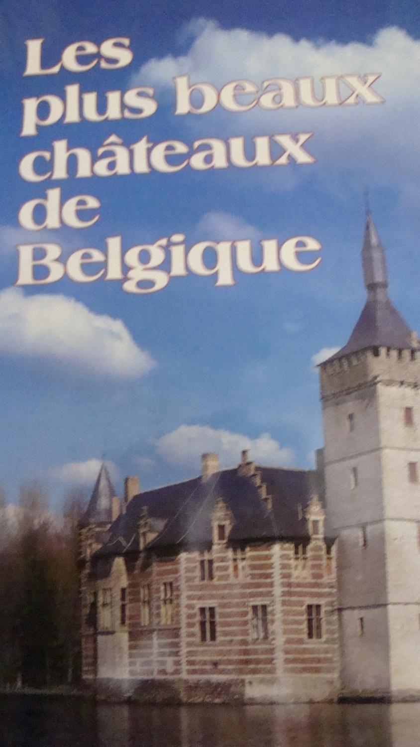Les plus beaux chateaux de Belgique préface du Prince Alexandre de ...