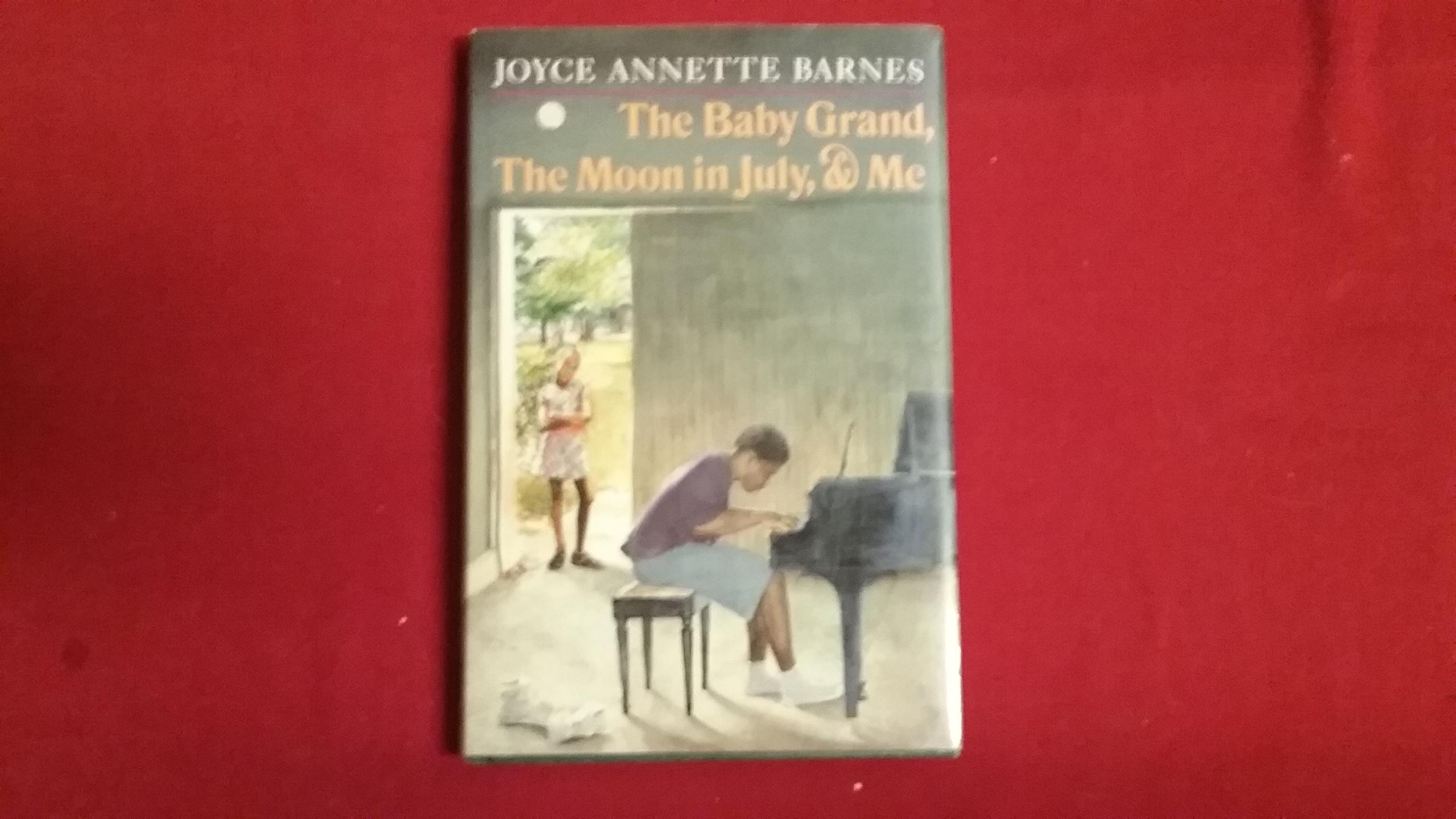 THE BABY GRAND, THE MOON IN JULY, & ME by Barnes, Joyce Annette: Good ...