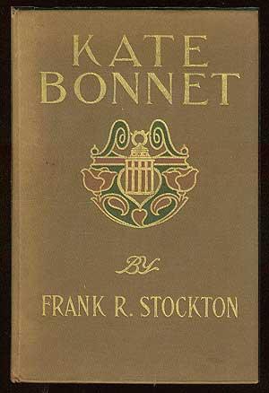 Kate Bonnet by STOCKTON, Frank R.: Very Good Hardcover (1902) | Between ...