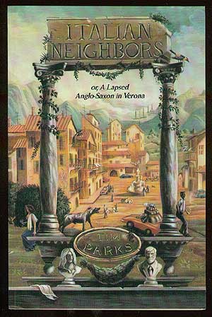 Italian Neighbors or, A Lapsed Anglo-Saxon in Verona von PARKS, Tim ...
