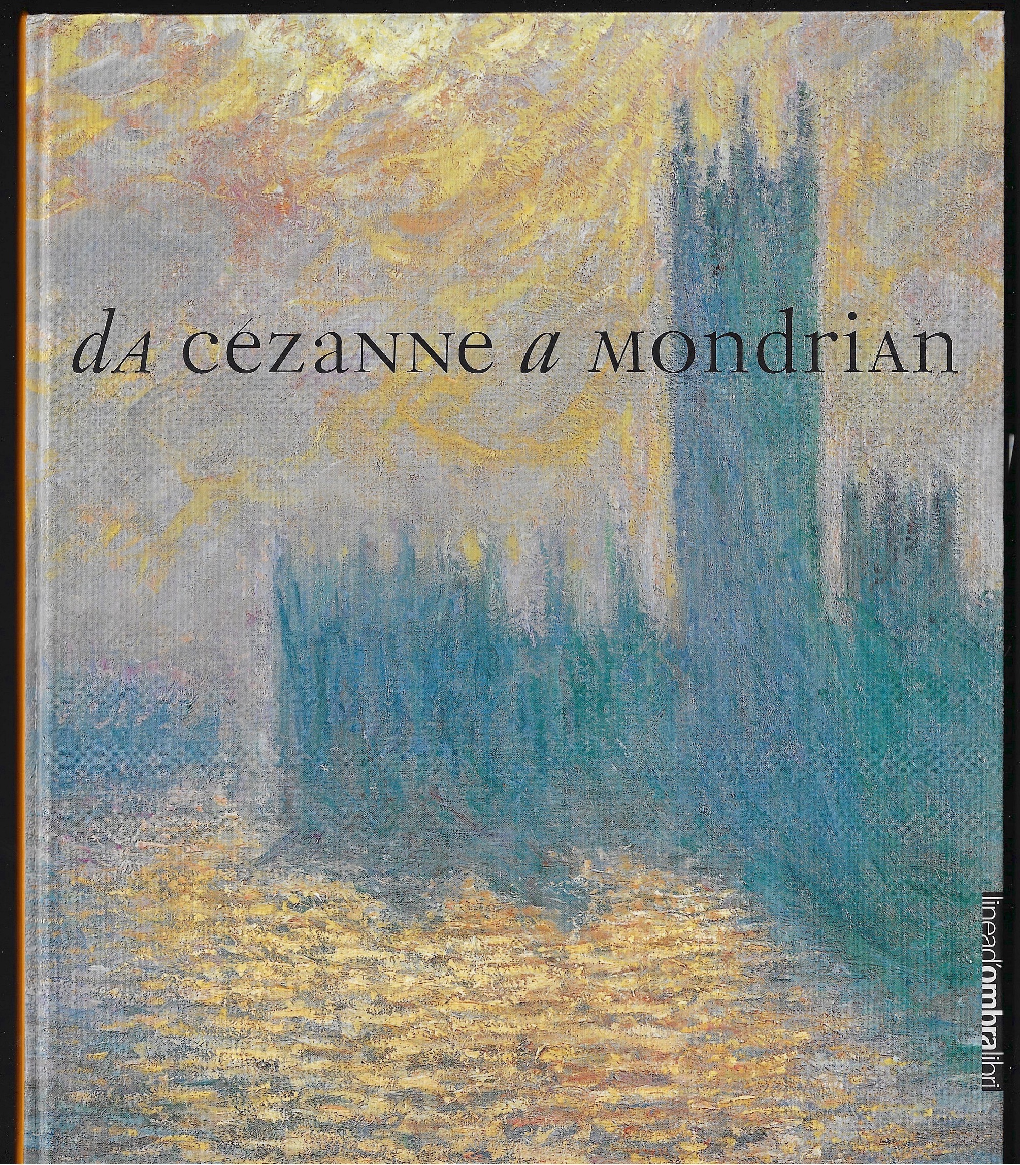 da Cézanne a Mondrian 1878-1918 Impressionismo Espressionismo Cubismo e ...
