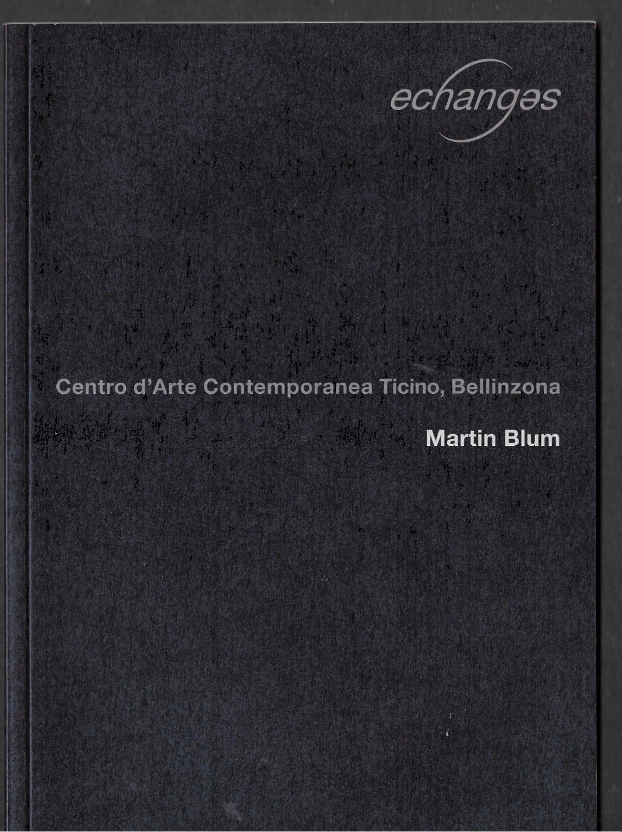 Martin Blum Centro d'Arte Contemporanea Ticino, Bellinzona 3.12.2000 ...