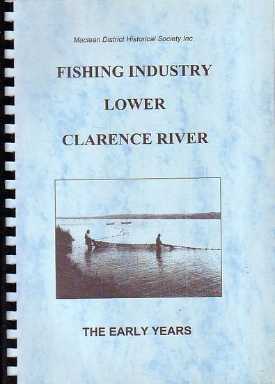 FISHING INDUSTRY LOWER CLARENCE RIVER. The Early Years by MACLEAN ...