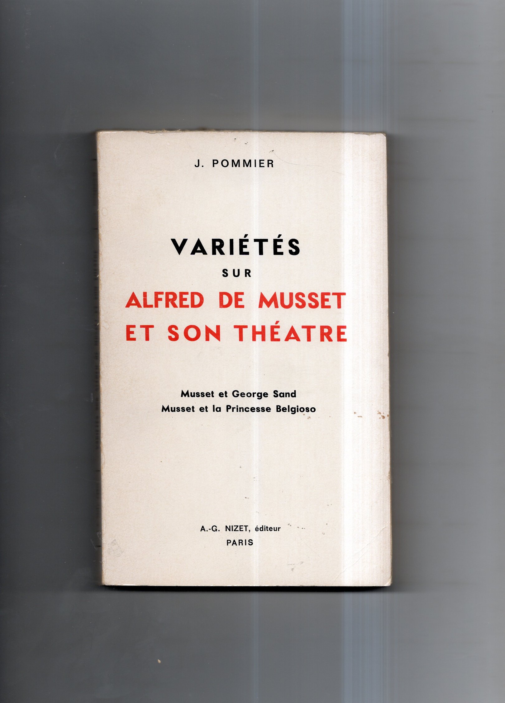 VARIETES SUR ALFRED DE MUSSET ET SON THEATRE. Musset et Georges Sand ...