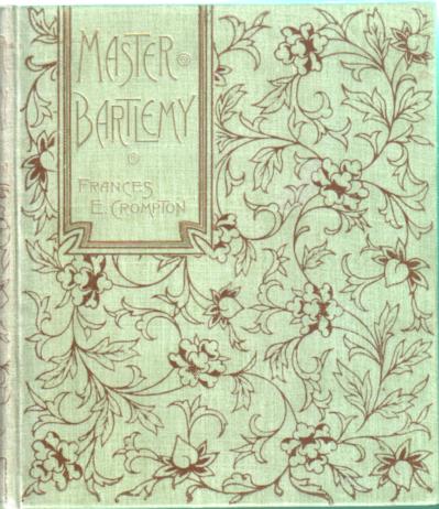 Master Bartlemy by Crompton, Frances E.: Very Good (1892) 1st. | The ...