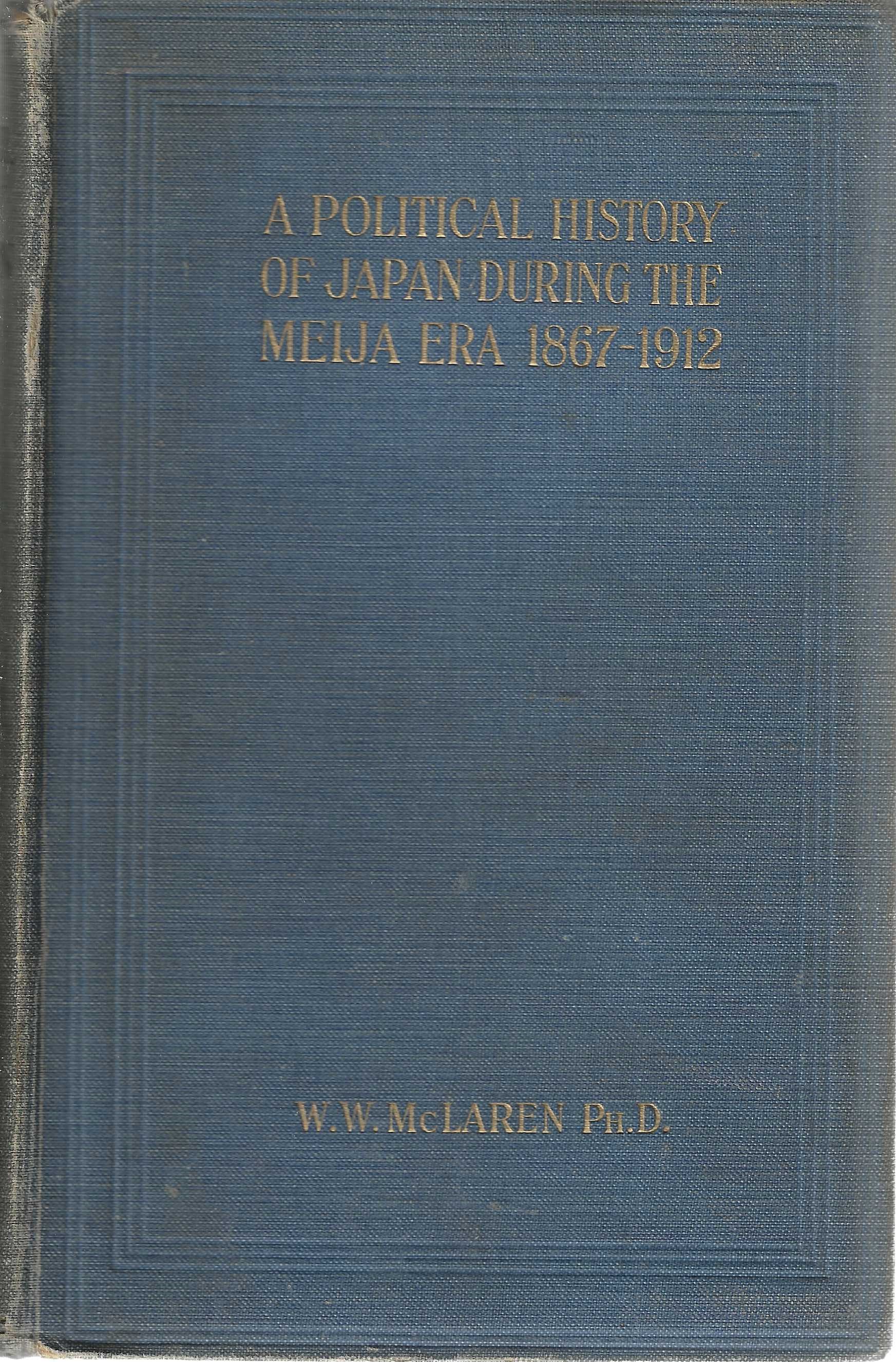 A Political History of Japan During the Meiji Era 1867-1912. by McLaren ...