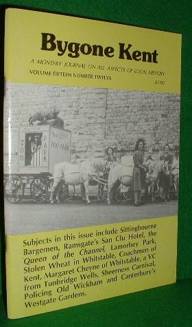 BYGONE KENT A MONTHLY JOURNAL ON ALL ASPECTS OF LOCAL HISTORY VOL14 NO ...