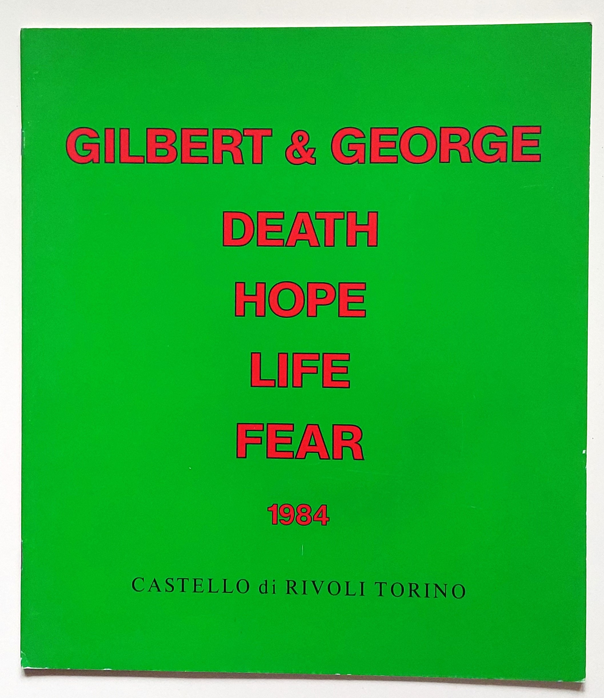 Death, Hope, Life, Fear by Gilbert & George / Rudi Fuchs (introd ...