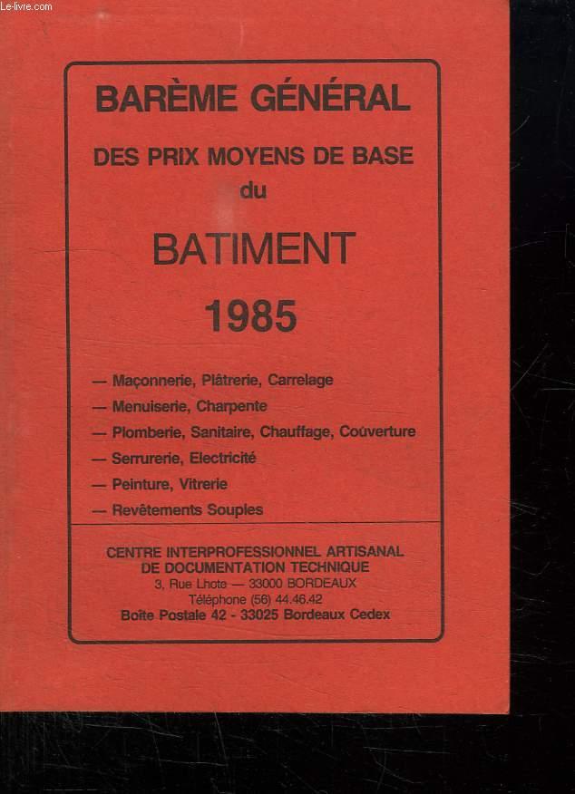 BAREME GENERAL DES PRIX MOYENS DE BASE DU BATIMENT. 1985. by COLLECTIF ... BAREME GENERAL DES PRIX MOYENS DE BASE DU BATIMENT. 1985. by COLLECTIF ...