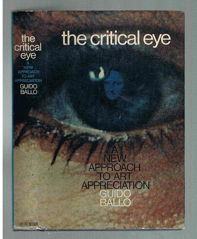 The Critical Eye - A New Approach to Art Appreciation by Ballo, Guido: Very Good Hardcover (1969 ...