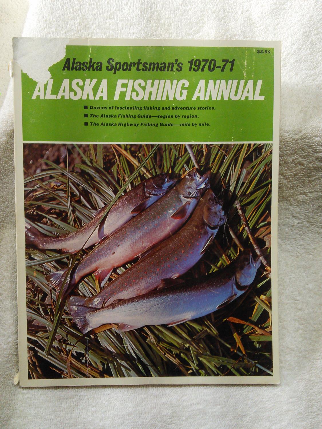 Alaska Sportsman's 1970 Alaska Fishing Annual by editors at Alaska ...