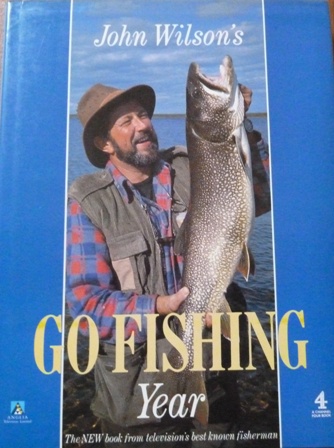 John Wilson's 'Go Fishing' Year (A Channel Four book) by Wilson, John ...
