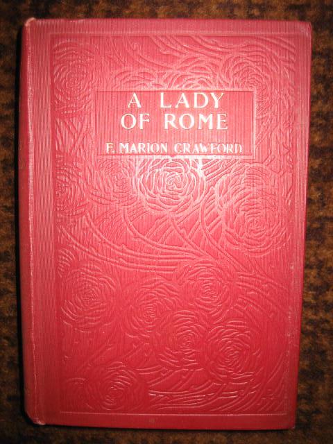 A Lady of Rome by CRAWFORD F(rancis) Marion: Very Good Hardcover 1st ...