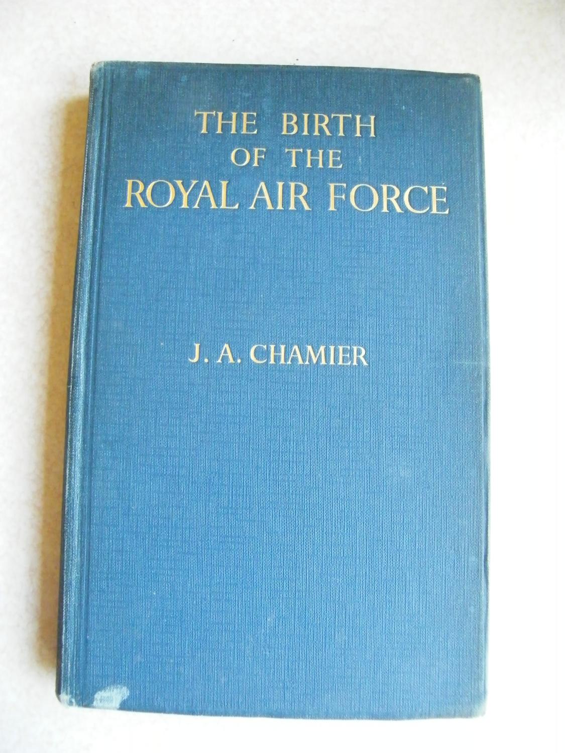 The Birth Of The Royal Air Force by J.A. Chamier: Very Good Hardcover ...