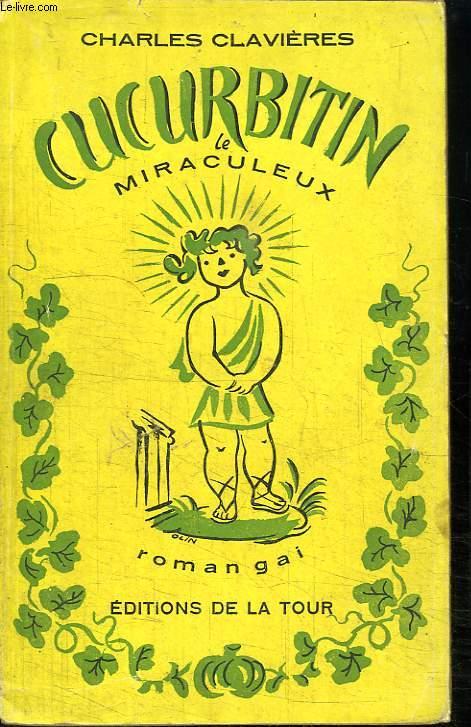 CUCURBITIN LE MIRACULEUX. by CLAVIERES CHARLES.: bon Couverture souple ...