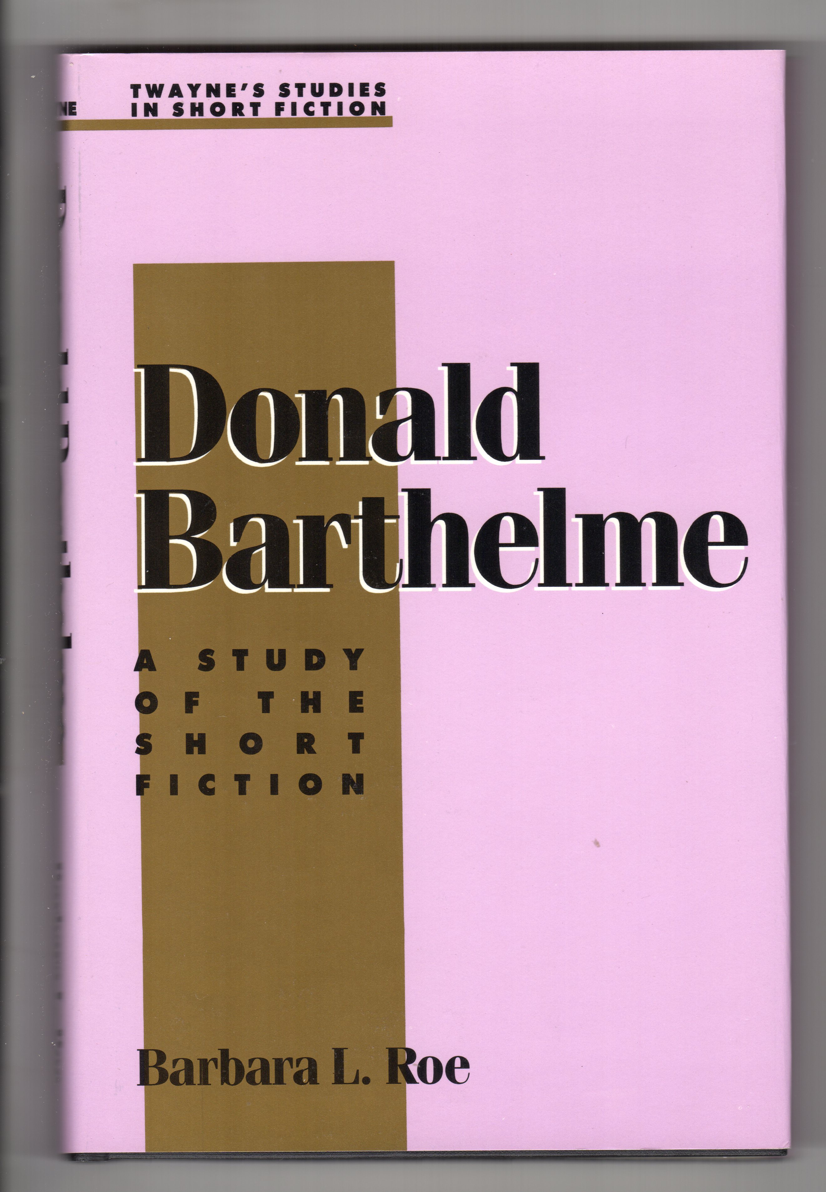 DONALD BARTHELME: A Study of the Short Fiction de Barbara L. Roe ...