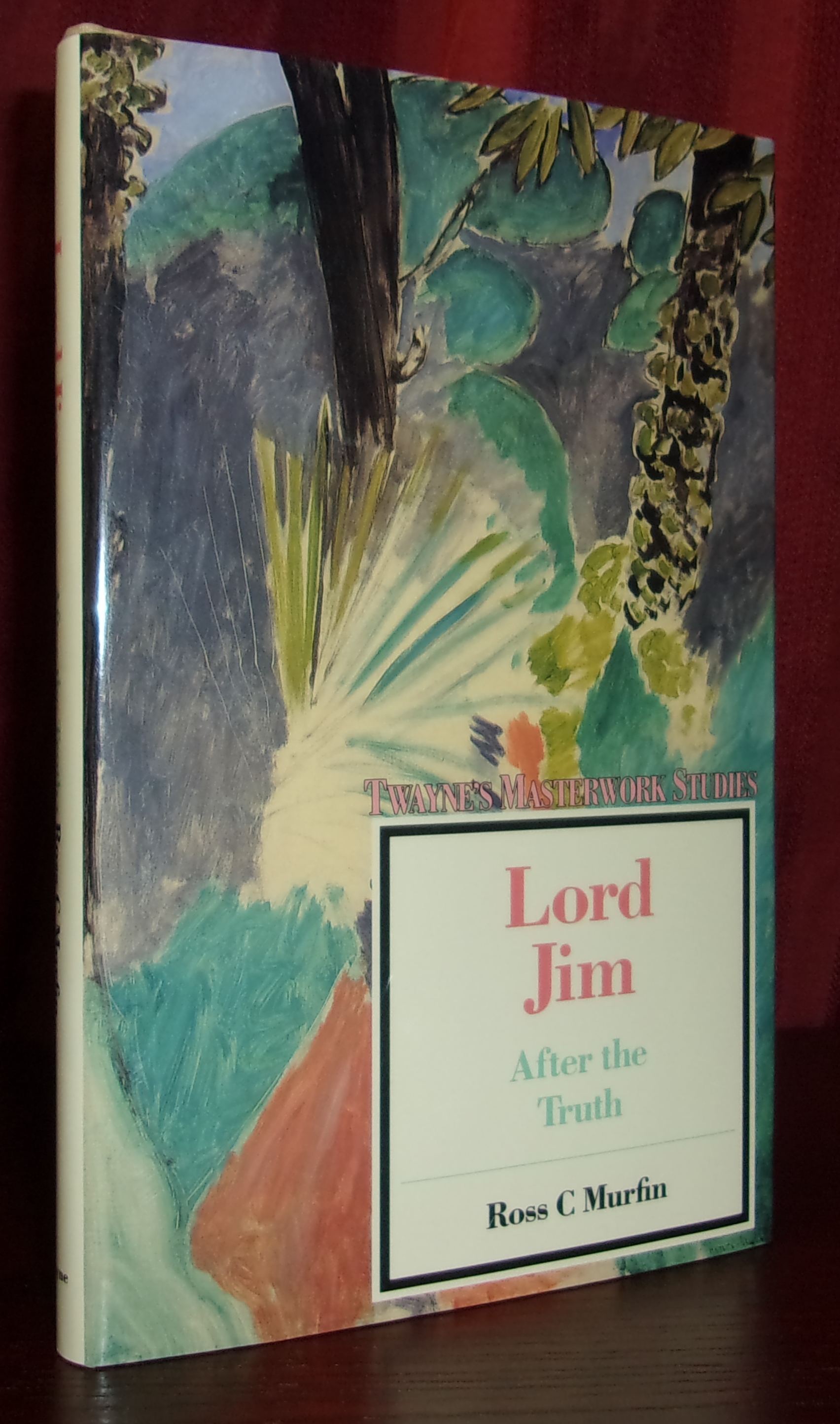 LORD JIM: After the Truth by (Conrad, Joseph). Murfin, Ross C.: Fine ...