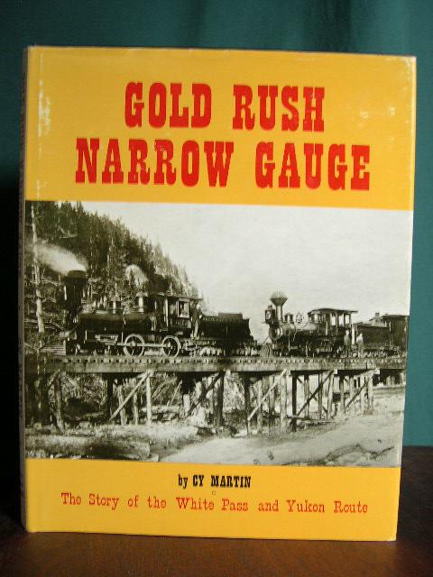 GOLD RUSH NARROW GAUGE, THE STORY OF THE WHITE PASS AND YUKON ROUTE by ...