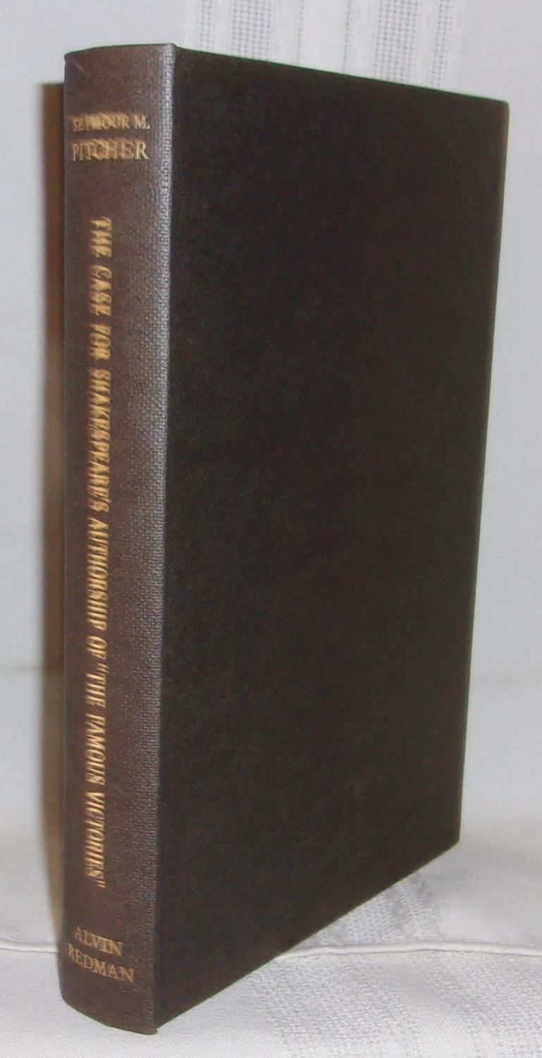 THE CASE FOR SHAKESPEARE'S AUTHORSHIP OF "THE FAMOUS VICTORIES": With the Complete Text of the ...