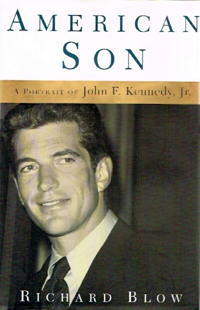 American Son: A Portrait of John F. Kennedy, Jr. by Blow, Richard: As ...