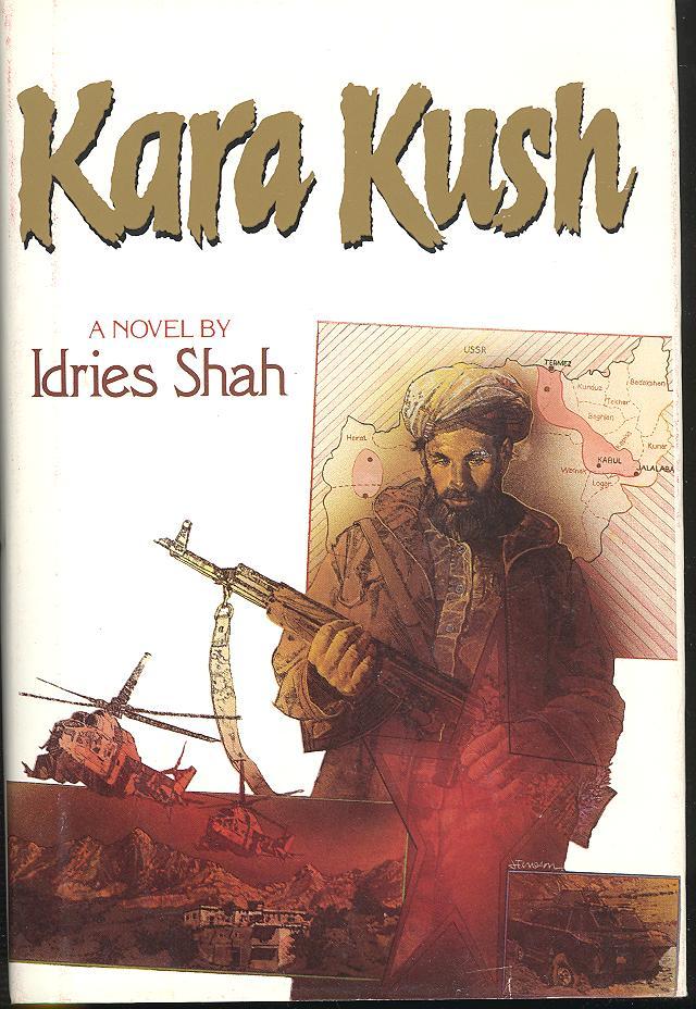 Kara Kush : A Novel. by Shah, Idries, 1924-1996. [jacket illustrator ...