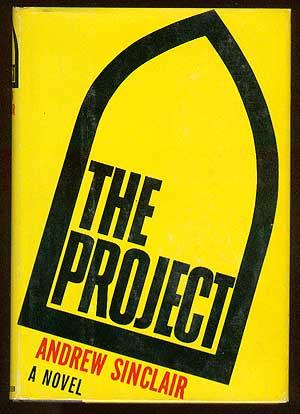 The Project von SINCLAIR, Andrew: Near Fine Hardcover (1960) | Between ...