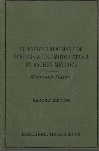Intensive Treatment of Syphilis & Locomotor Ataxia by Aachen Methods ...