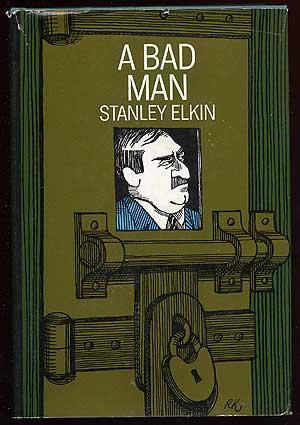 A Bad Man by ELKIN, Stanley: Fine Hardcover (1967) | Between the Covers ...
