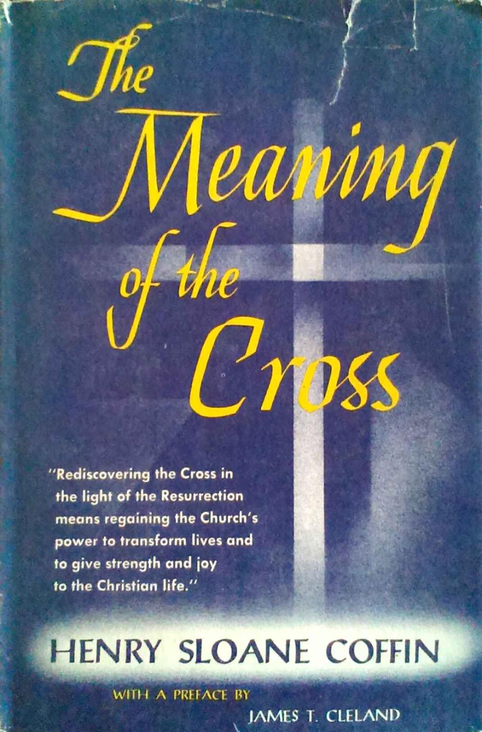 The Meaning of the Cross by Coffin, Henry Sloane: Good + Cloth Hard ...