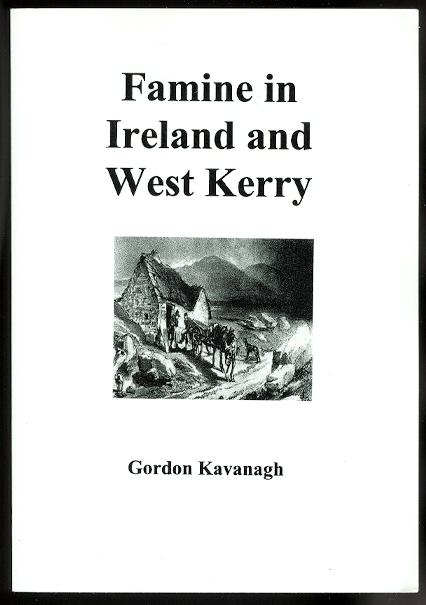 FAMINE IN IRELAND AND WEST KERRY. by Kavanagh, Gordon. Signed.: Very ...