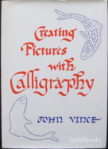 Creating Pictures with Calligraphy by John Vince: Near Fine Hardback ...