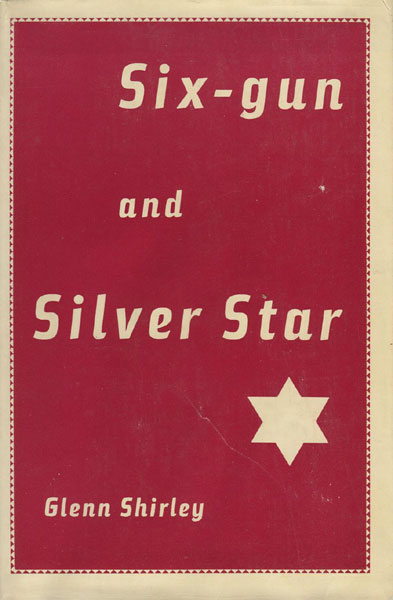 SIX - GUN AND SILVER STAR by SHIRLEY, GLENN: (1955) First edition ...