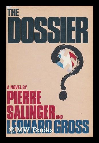 The Dossier / by Pierre Salinger and Leonard Gross by Salinger, Pierre ...