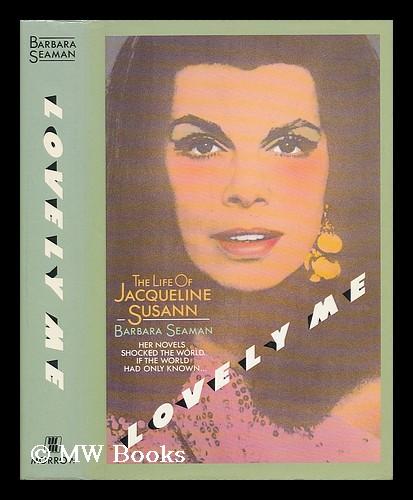 Lovely Me : the Life of Jacqueline Susann / Barbara Seaman by Seaman ...